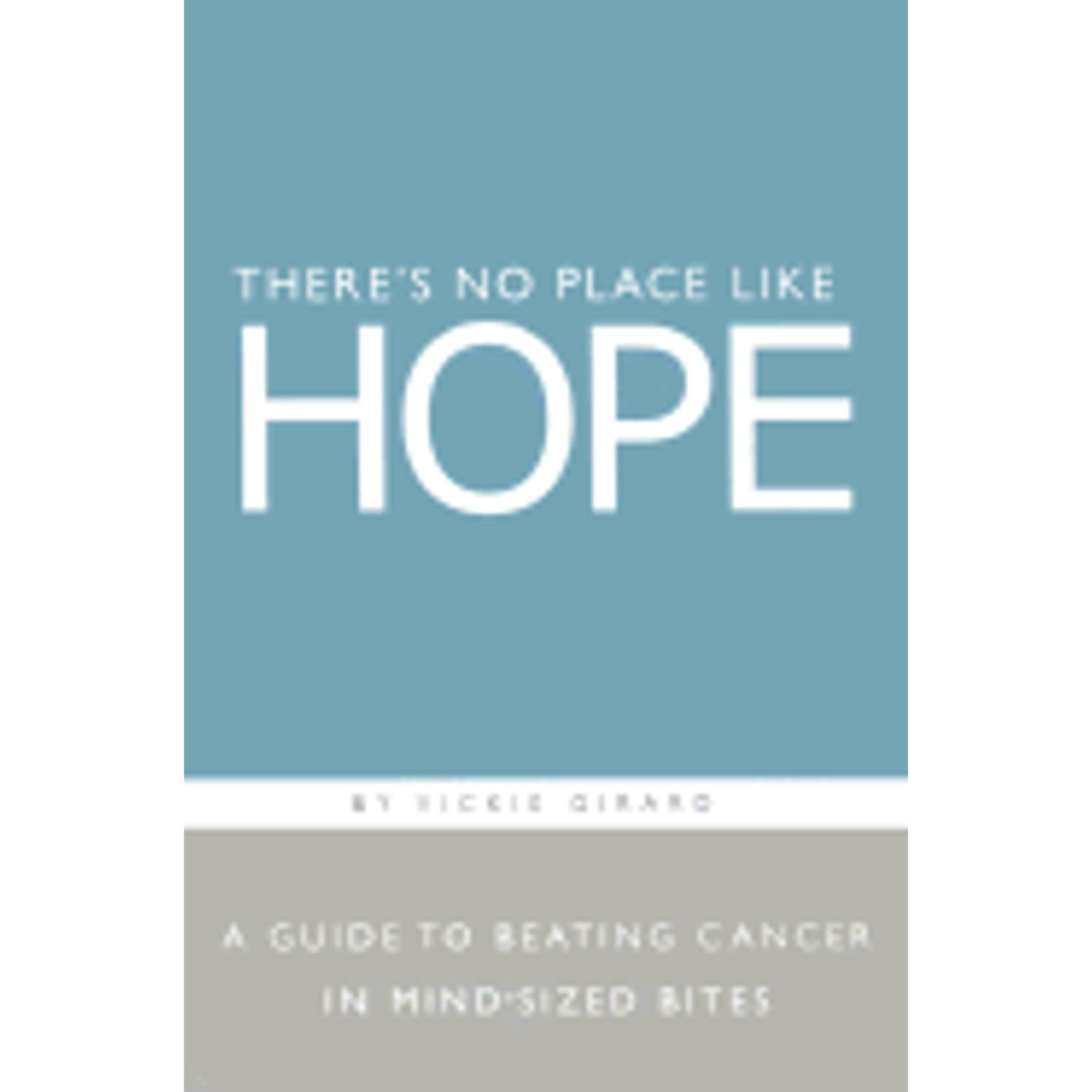 There's No Place Like Hope: A Guide to Beating Cancer in Mid-Sized ...