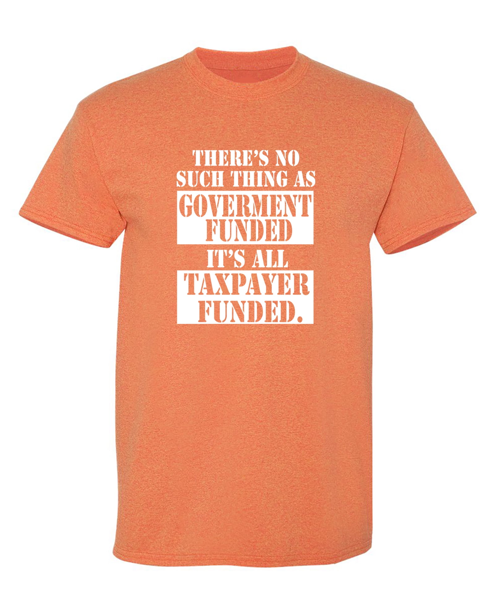 There's No Such Thing As Government Funded Sarcastic Humor Graphic ...