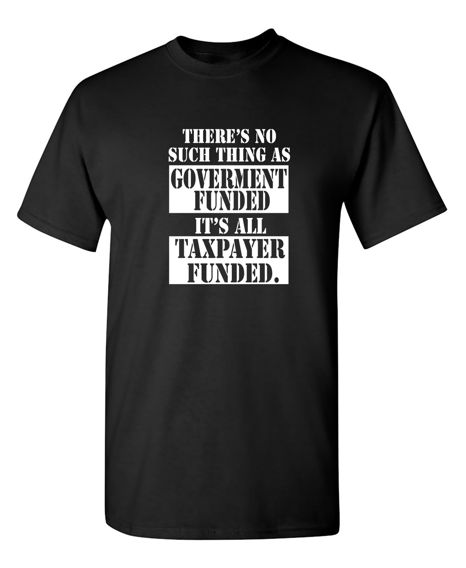 There's No Such Thing As Government Funded Sarcastic Humor Graphic ...