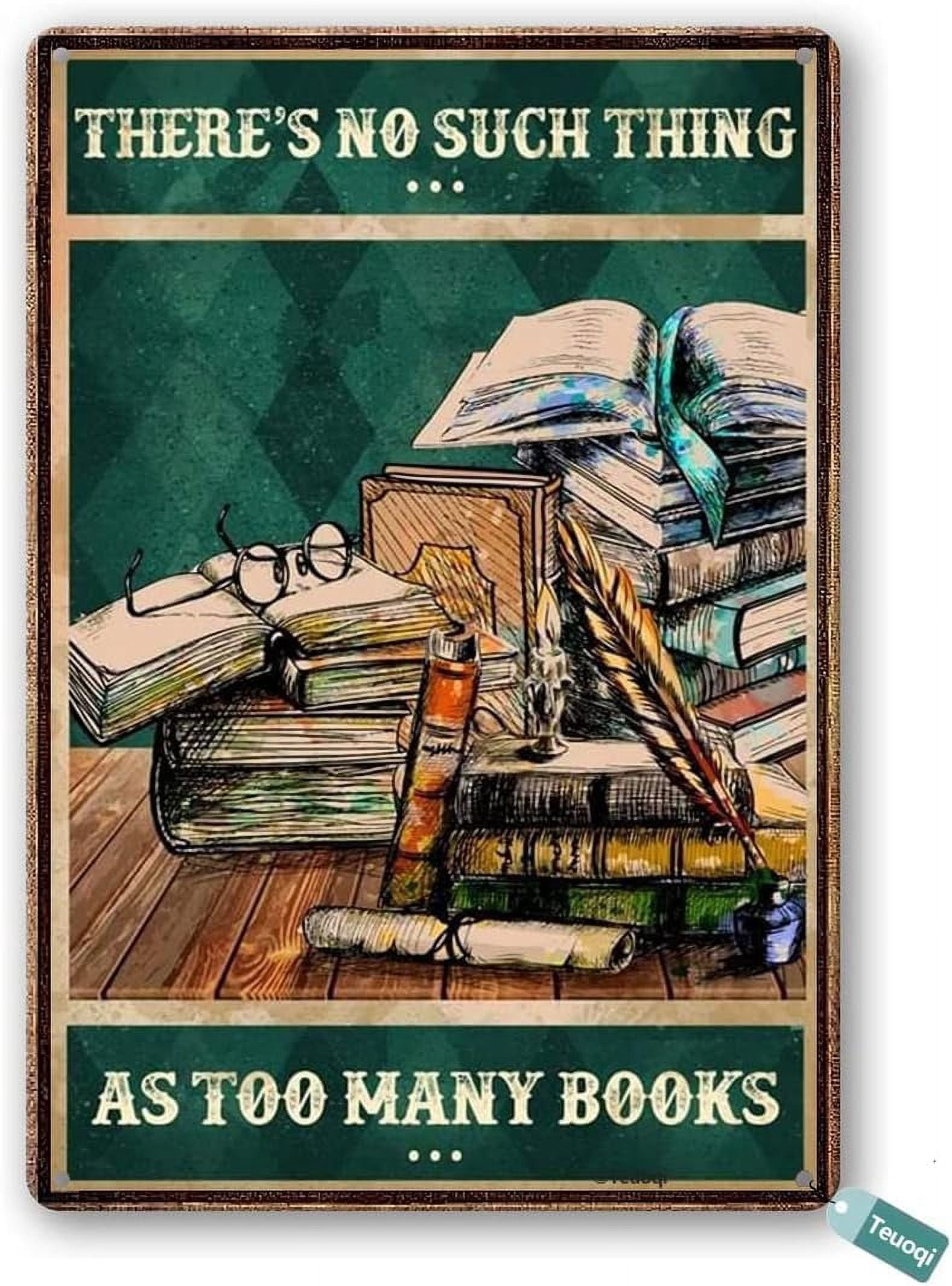 There's no Such Thing as Too Many Books Plaquech Spring 15 * 10 in ...