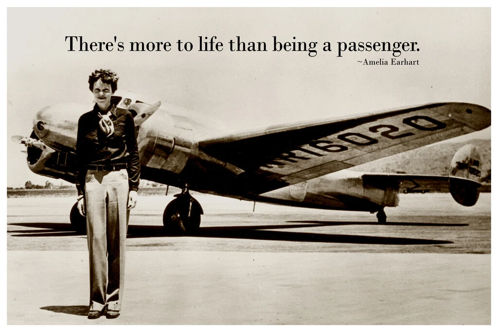 Theres More To Life Than Being A Passenger Amelia Earhart Quote Poster ...