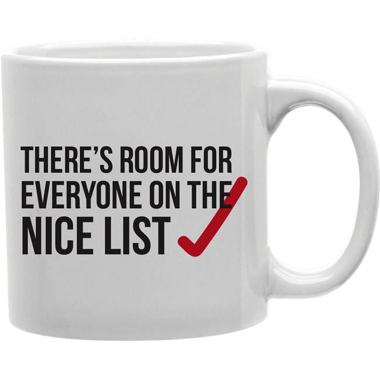 Theres Room For Everyone On The Nice List Mug - Walmart.com