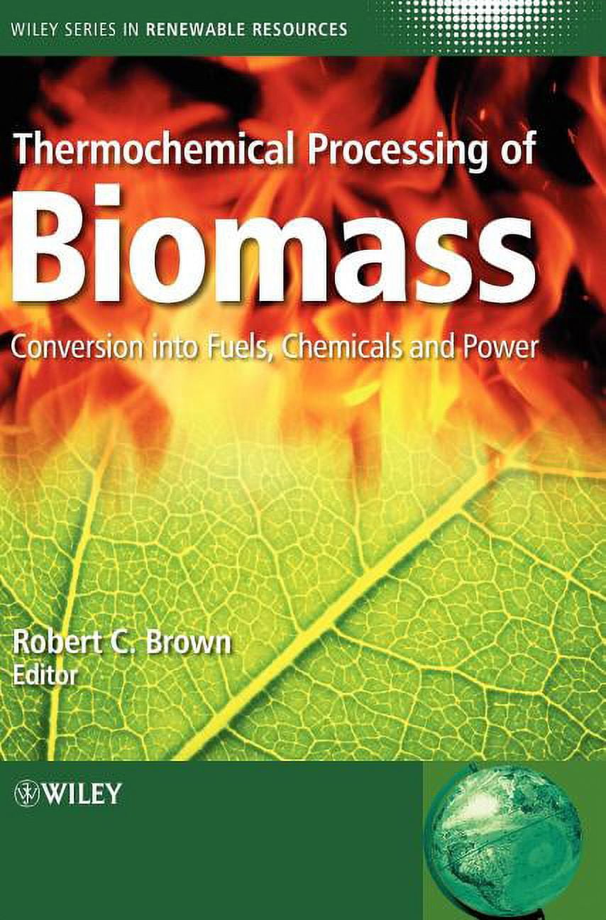 Thermochemical Processing of Biomass : Conversion Into Fuels, Chemicals ...