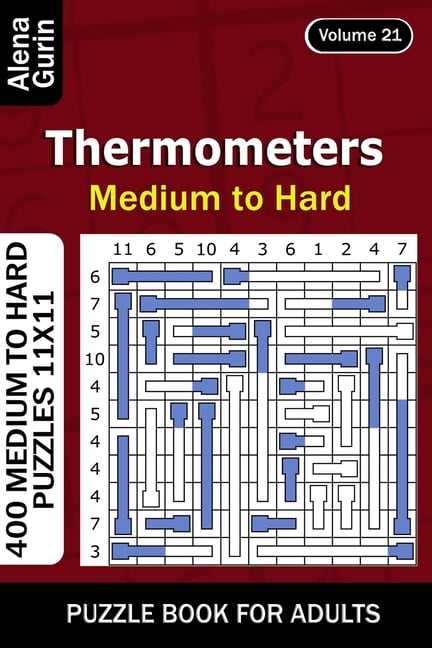 Thermometers puzzle book for Adults: 400 Medium to Hard Puzzles 11x11 ...