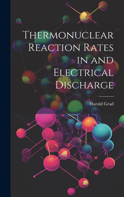 Thermonuclear Reaction Rates in and Electrical Discharge (Hardcover ...