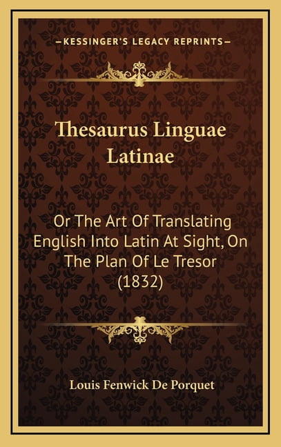 Thesaurus Linguae Latinae: Or The Art Of Translating English Into Latin ...