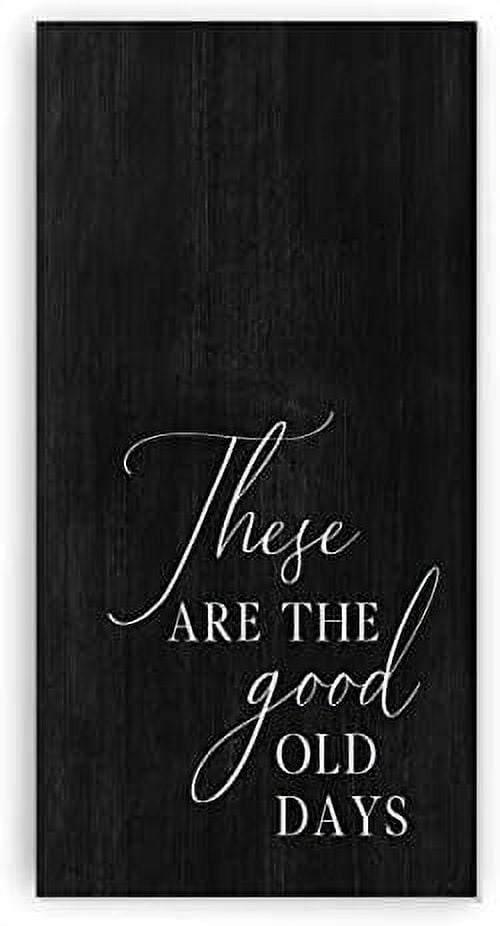 These Are The Good Old Days Black Wood Rustic Style Wall Décor Sign ...