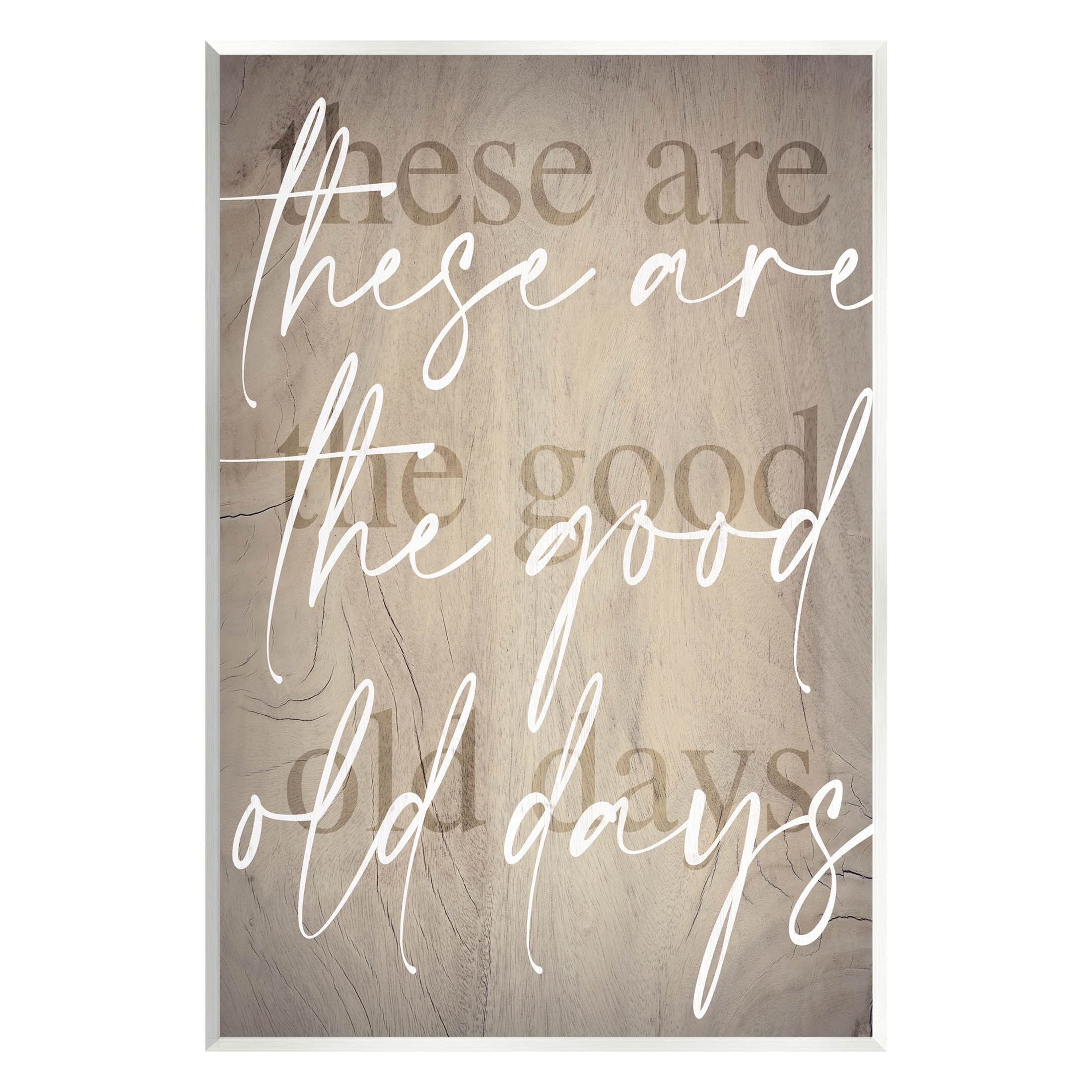 These Are The Good Old Days Phrase Inspirational Graphic Art Unframed ...
