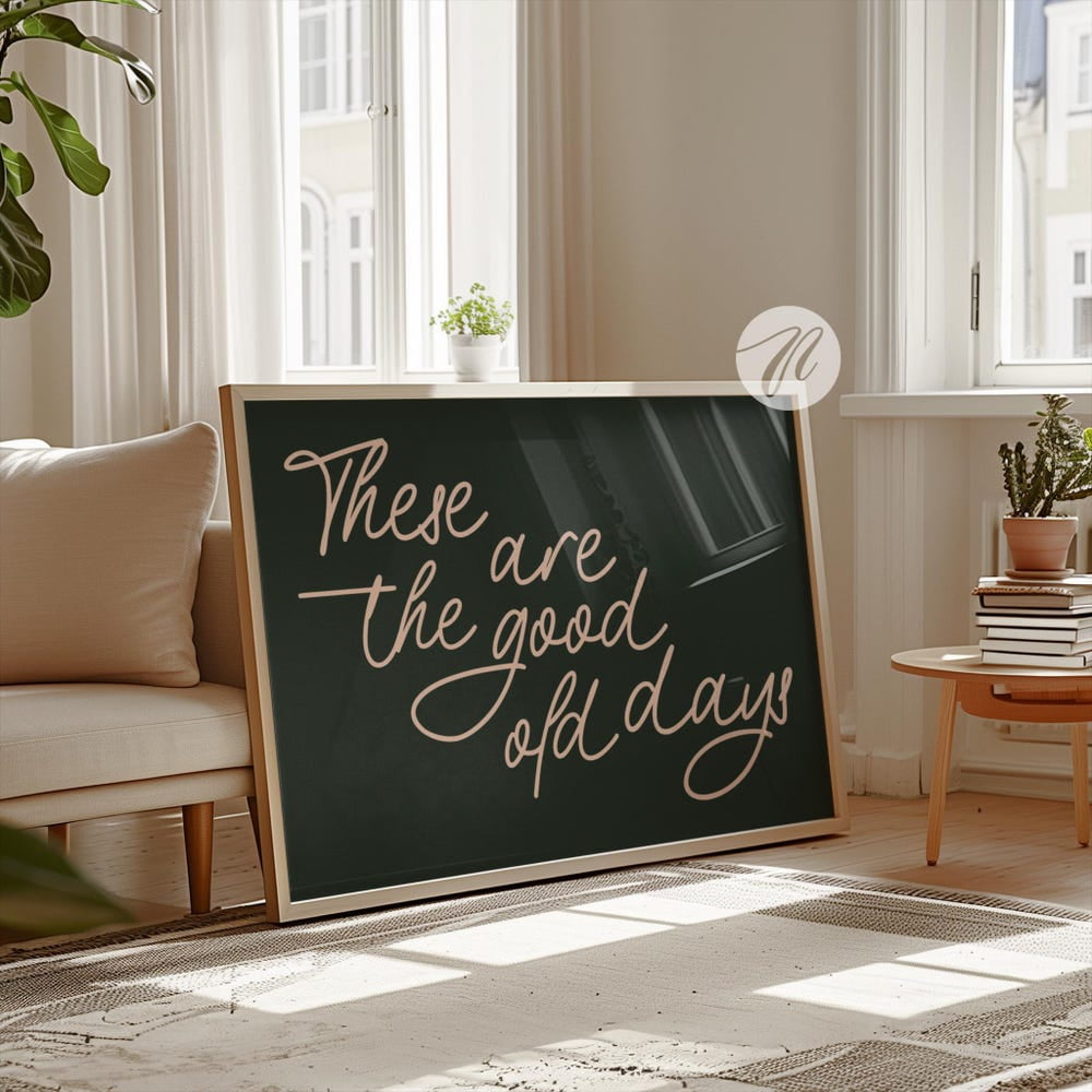 These Are The Good Old Days Print, Nostalgic Wall Art UNFRAMED PAPER ...