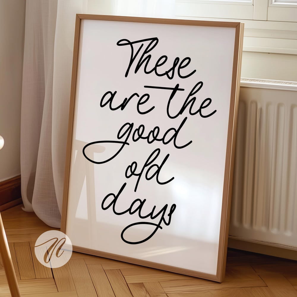 These Are The Good Old Days Print, Retro Black And White Poster ...