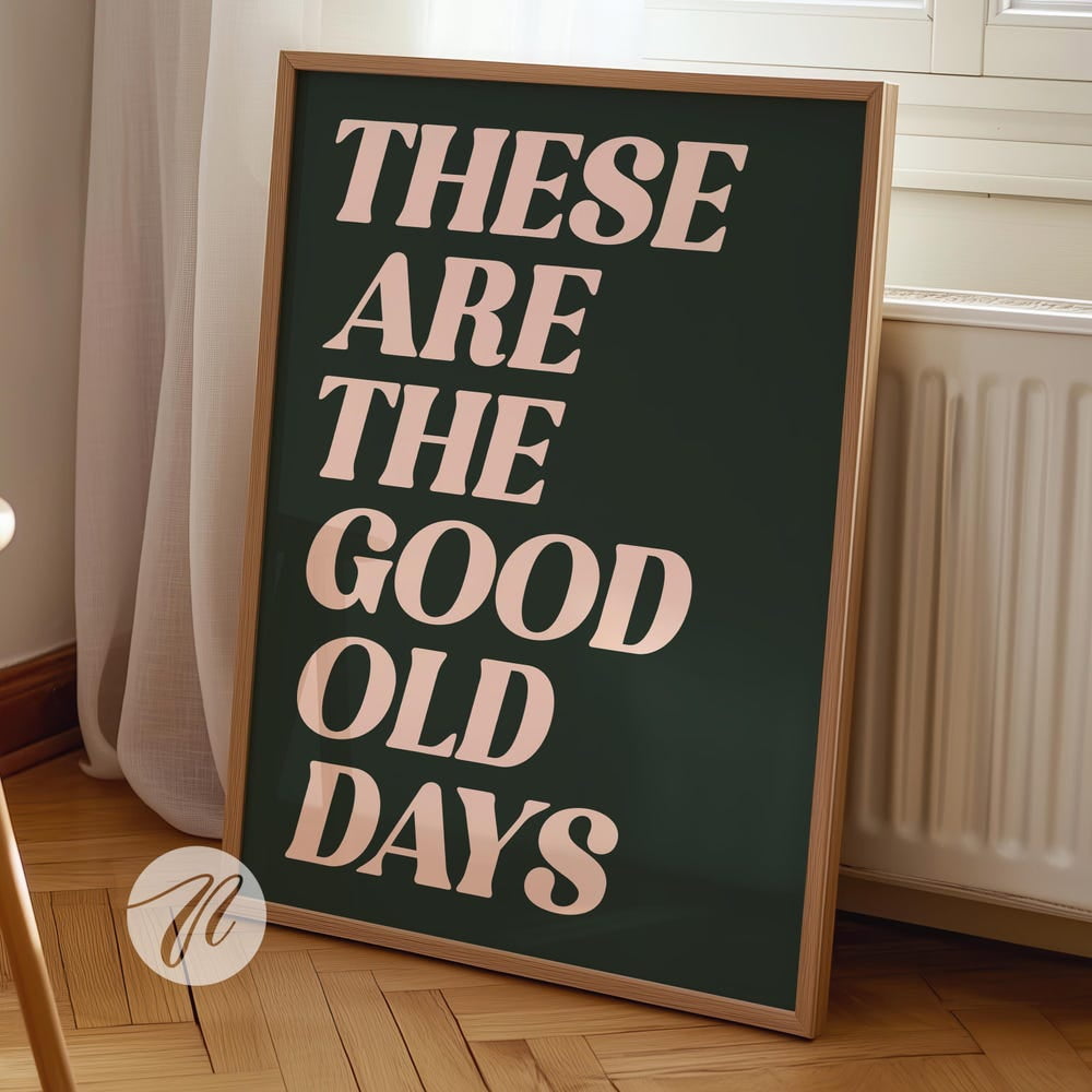 These Are The Good Old Days Print: Retro Typography Wall Art UNFRAMED ...