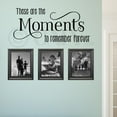 These Are The Moments To Remember Forever Vinyl Lettering Wall Saying ...