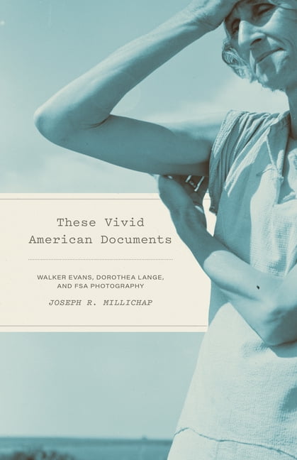 These Vivid American Documents: Walker Evans, Dorothea Lange, and FSA ...