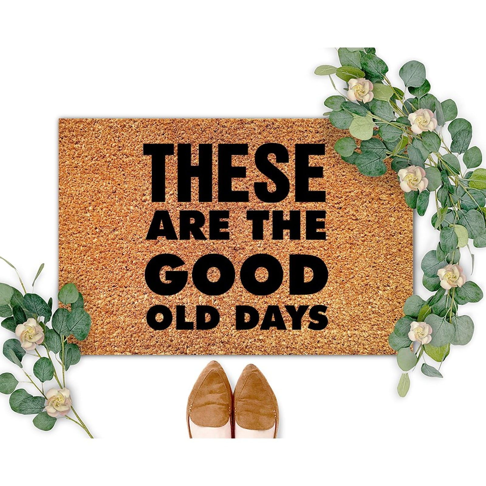 These are The Good Old Days Coir Mat Quote Sayings Door Mats Funny ...