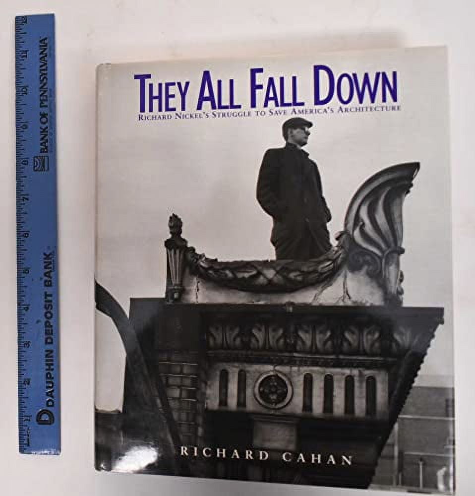 Pre-Owned They All Fall Down: Richard Nickel's Struggle to Save America ...