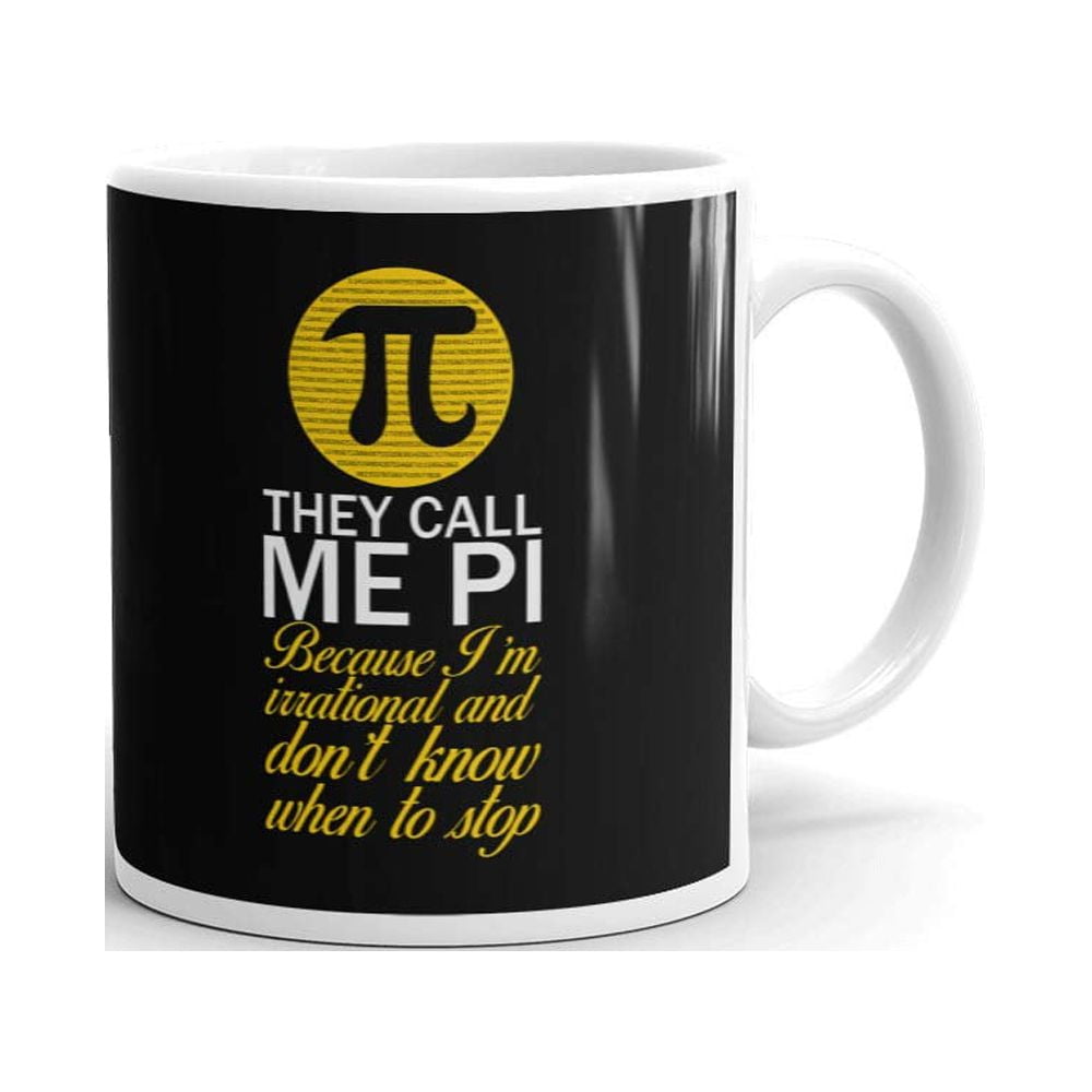 They Call Me Pi Because Irrational Coffee Tea Ceramic Mug Office Work ...