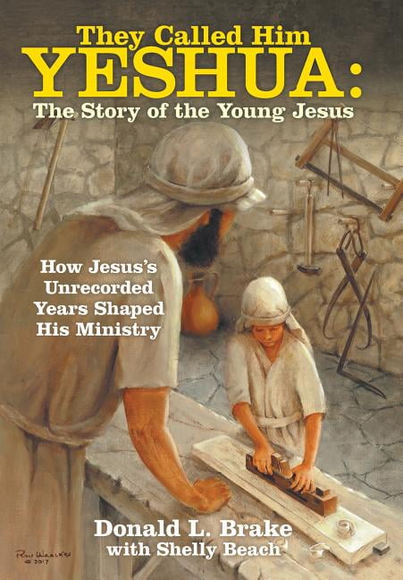 They Called Him Yeshua : The Story of the Young Jesus: How Jesus?s ...