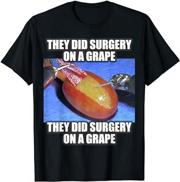 They Did Surgery On A Grape Shirt Funny Meme T-Shirt Gift - Walmart.com