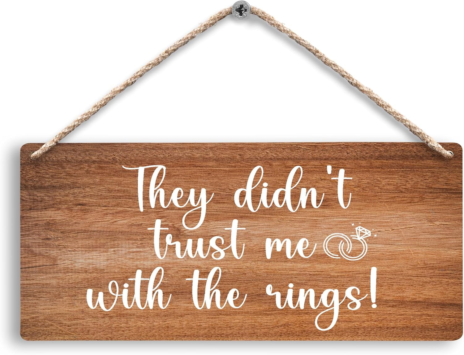 They Didn‘t Trust Me with the Rings Wedding Hanging Wooden Signs 12x6 ...