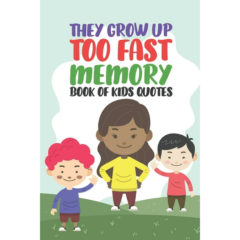 Quotes About Kids Growing Up Too Fast