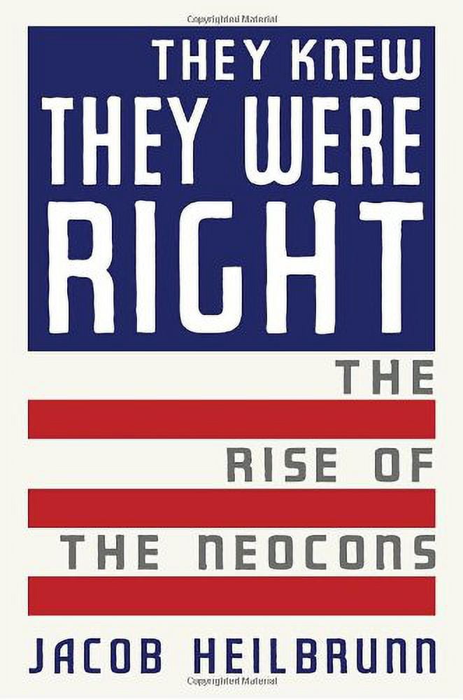 Pre-Owned They Knew They Were Right: The Rise of the Neocons (Hardcover ...