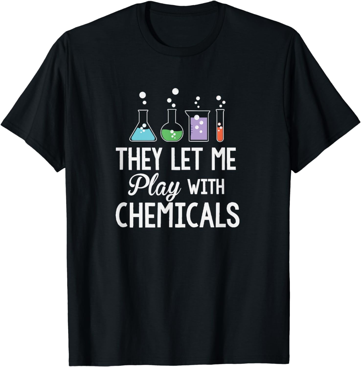 They Let Me Play With Chemicals Funny Science T-Shirt - Walmart.com