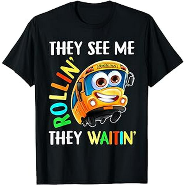 They See Me Rollin They Waitin School Bus Driving T Shirt