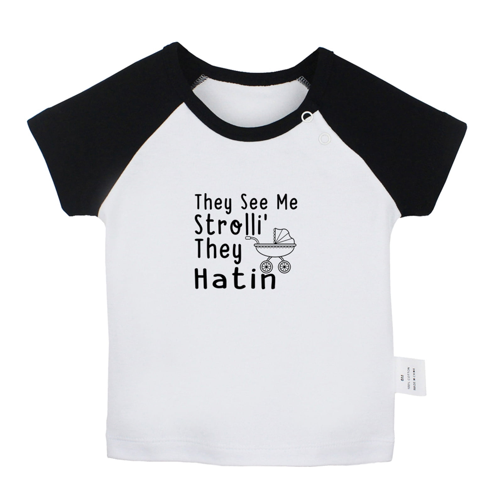 They See Me Strolli' They Hatin Funny T shirt For Baby, Newborn Babies ...