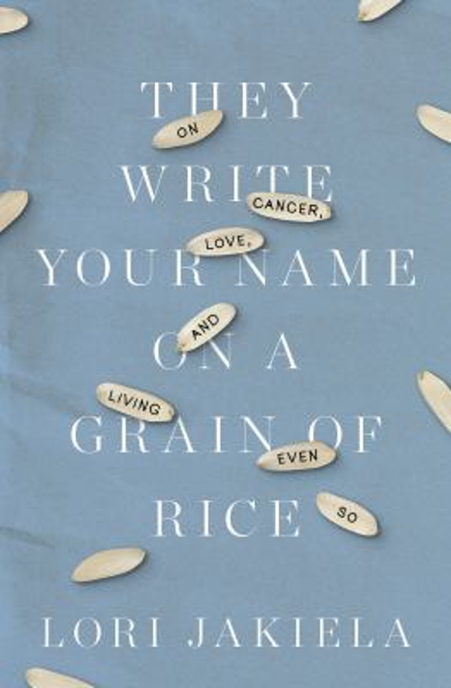 Pre-Owned They Write Your Name on a Grain of Rice: On Cancer, Love, and ...