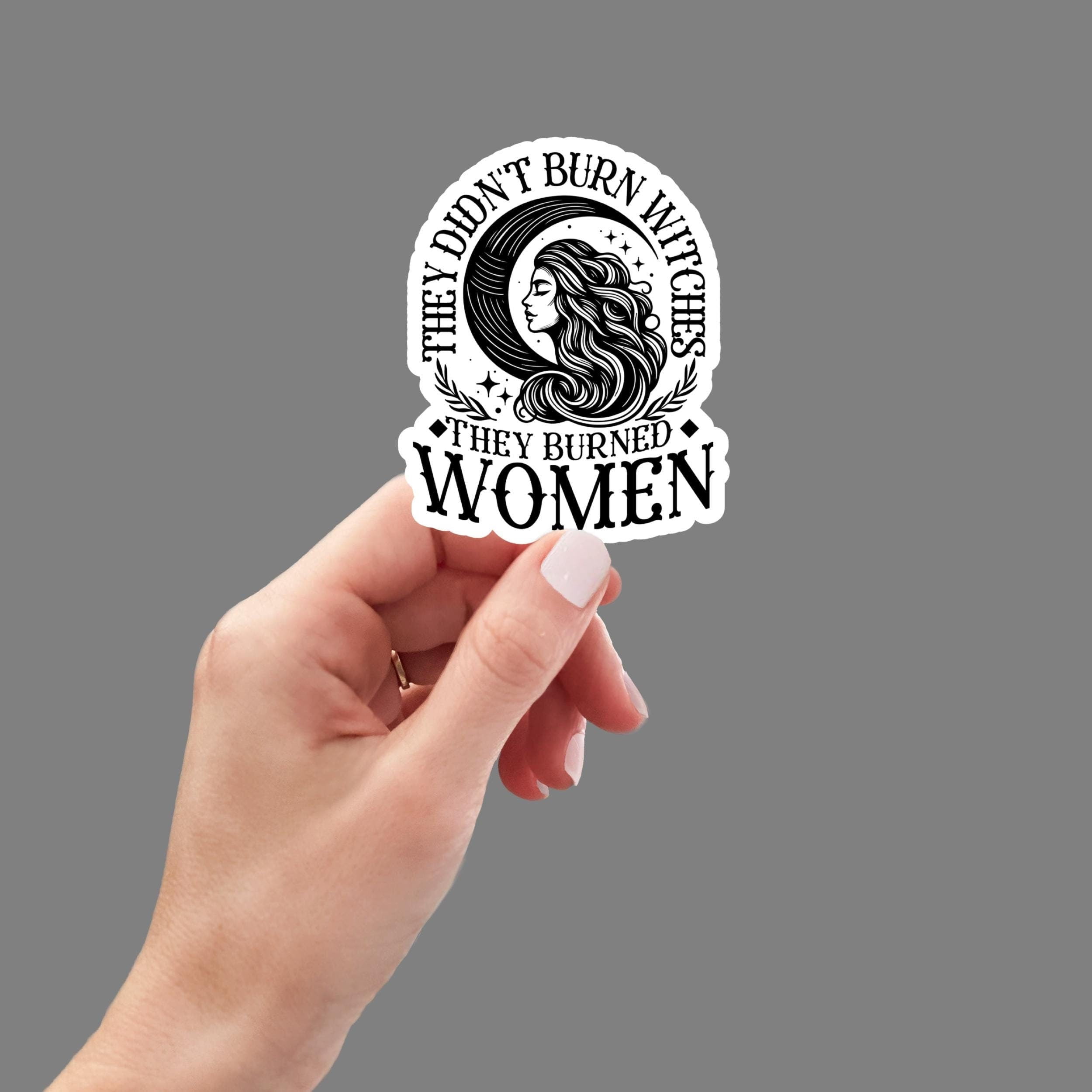 They didn't burn witches they burned women, feminist sticker, Wiccan ...