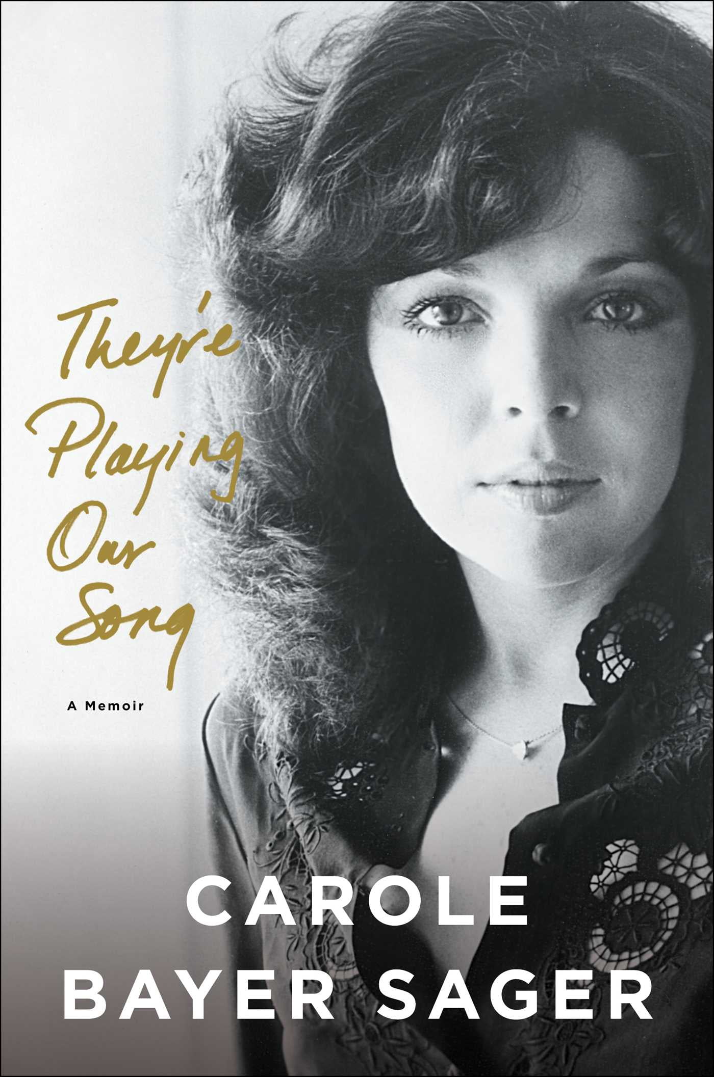 They're Playing Our Song: A Memoir (Hardcover) by Carole Bayer Sager ...