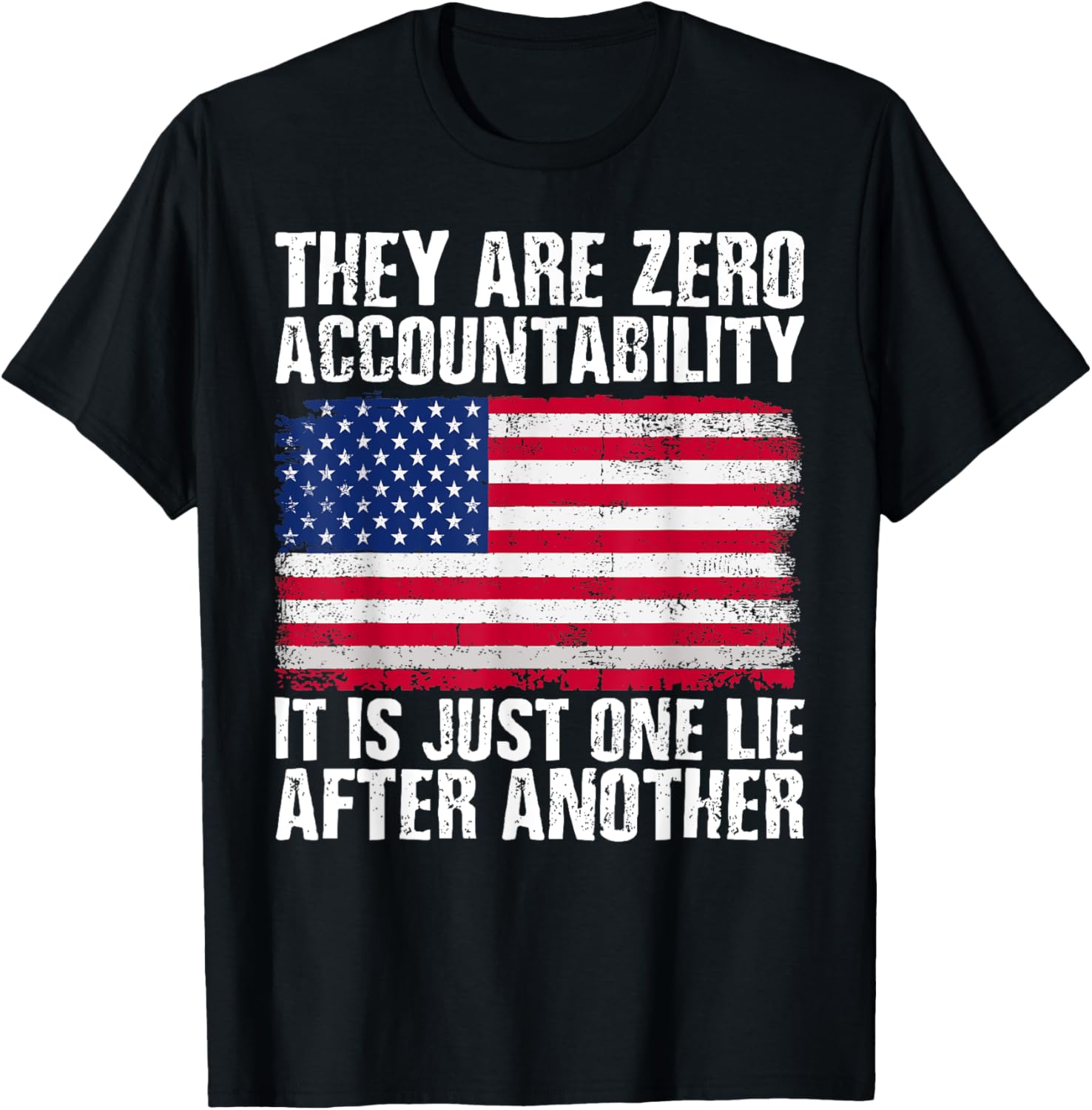 They're Zero Accountability It's Just One Lie After Another T-Shirt - Walmart.com
