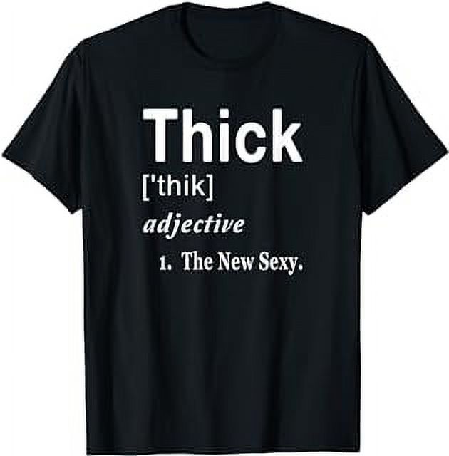 Thick Is the New Sexy Funny Word Definition T-Shirt - Walmart.com
