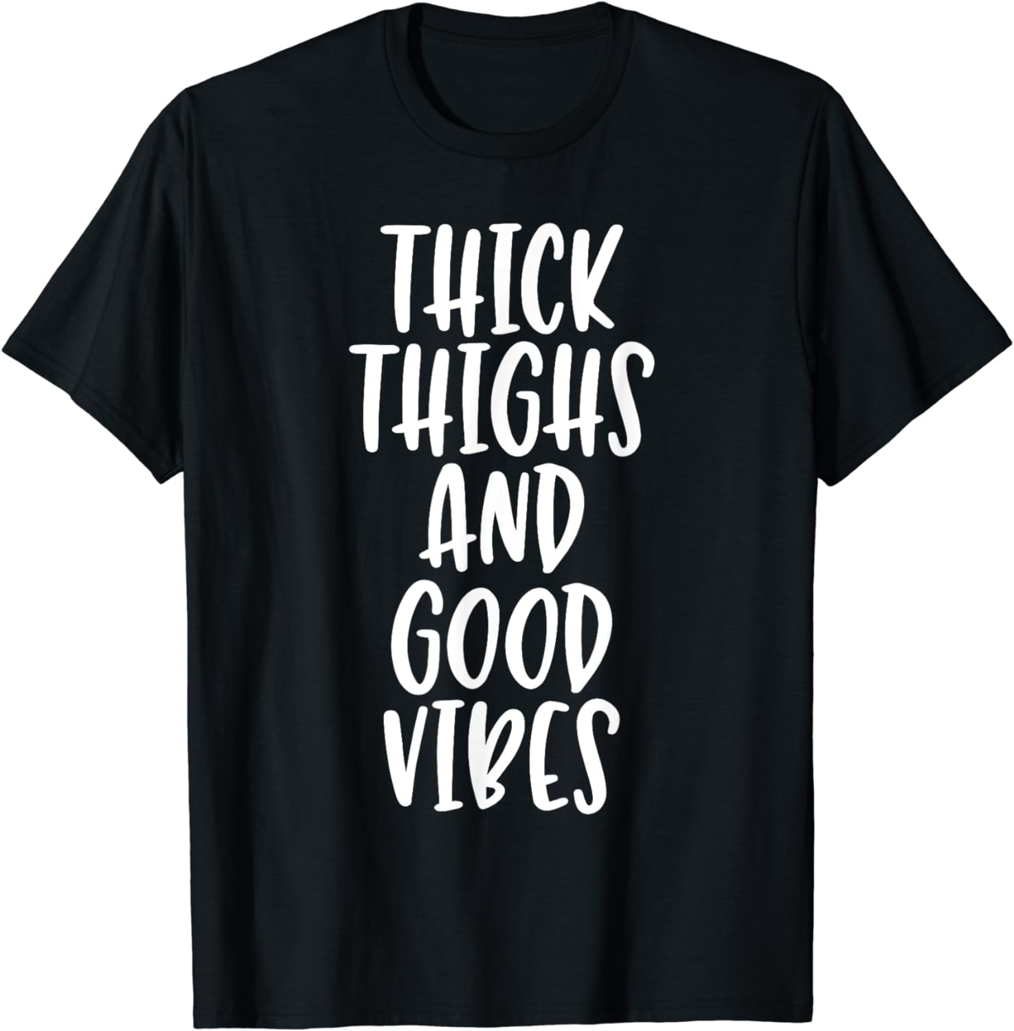 Thick Thighs And Good Vibes - Funny Quote T-Shirt - Walmart.com