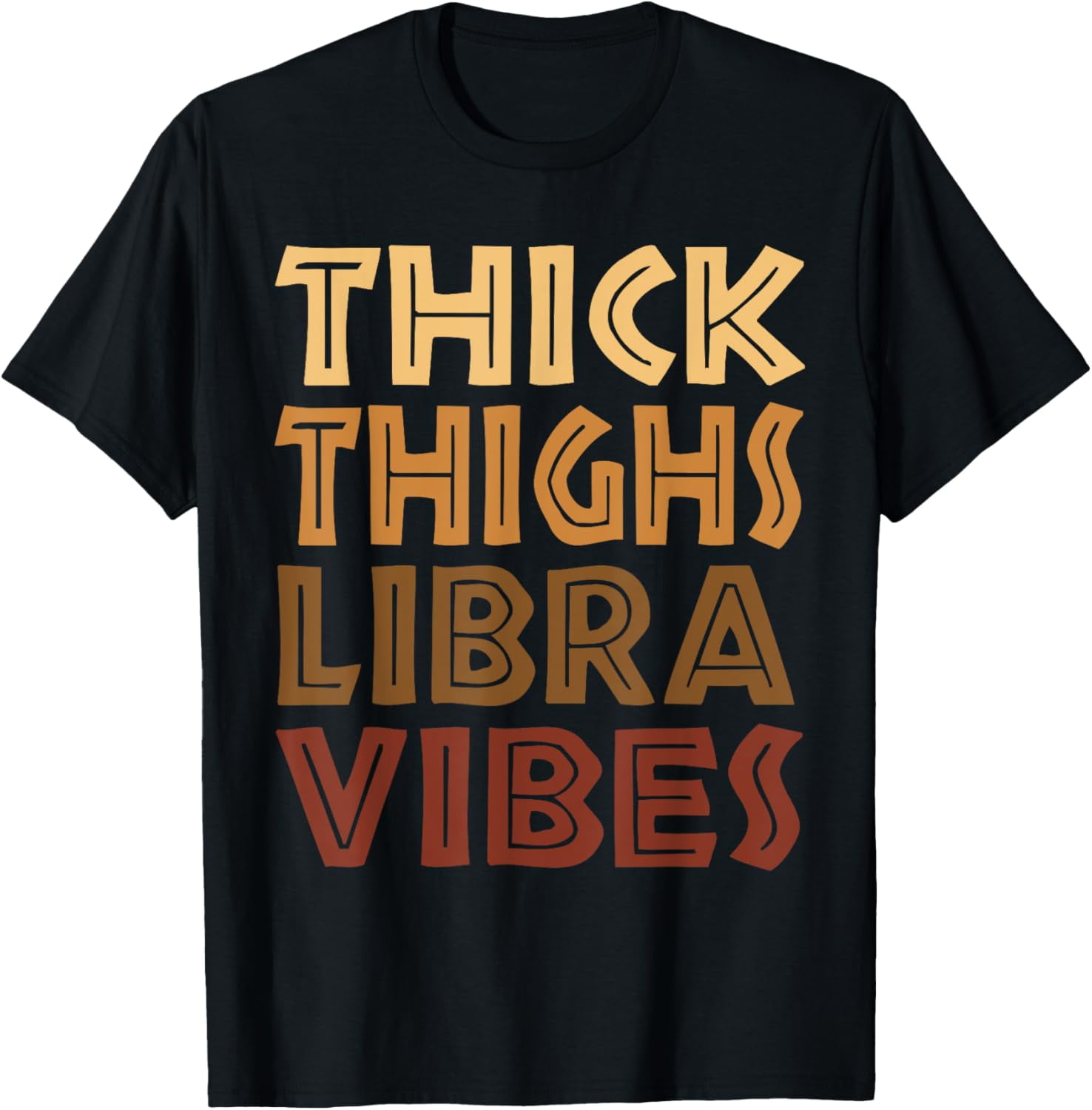 Thick Thighs Libra Vibes Melanin Black Women Horoscope T-Shirt ...