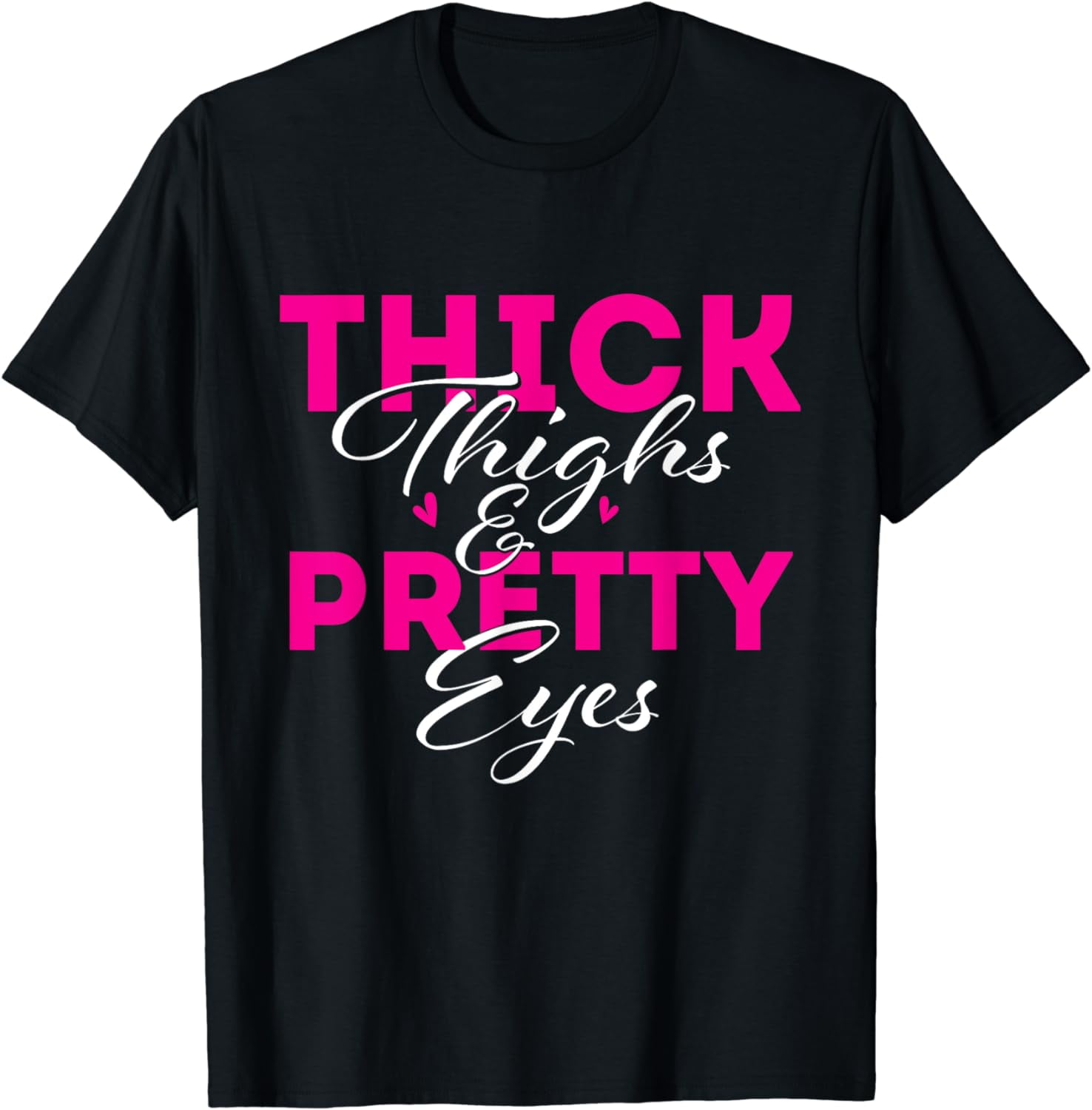 Thick Thighs & Pretty Eyes - Workout Fitness T-Shirt - Walmart.com
