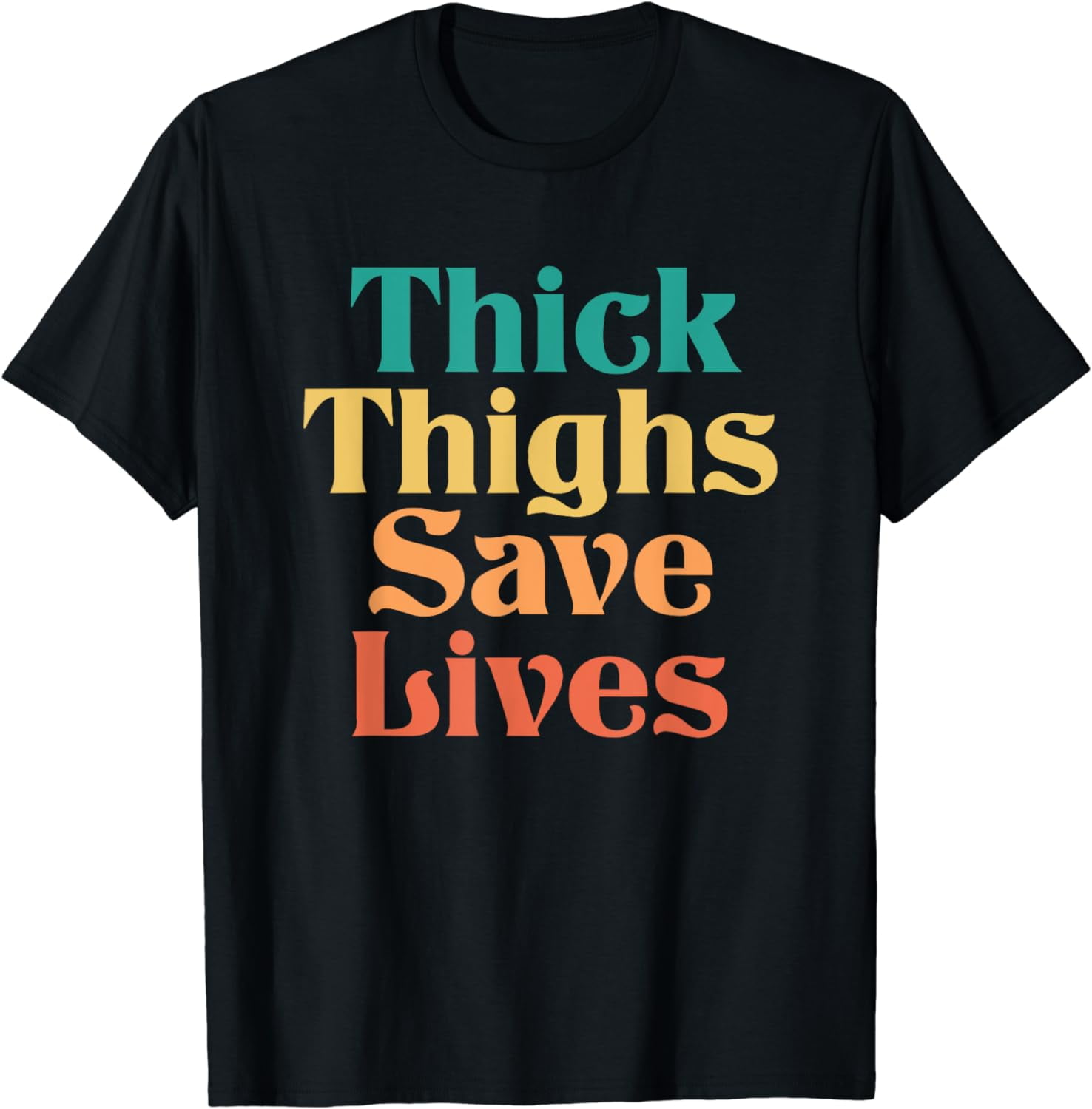 Thick Thighs Save Lives Shirt Thick Thighs Save Lives T-Shirt - Walmart.com Thick Thighs Save Lives Shirt Thick Thighs Save Lives T-Shirt - Walmart.com