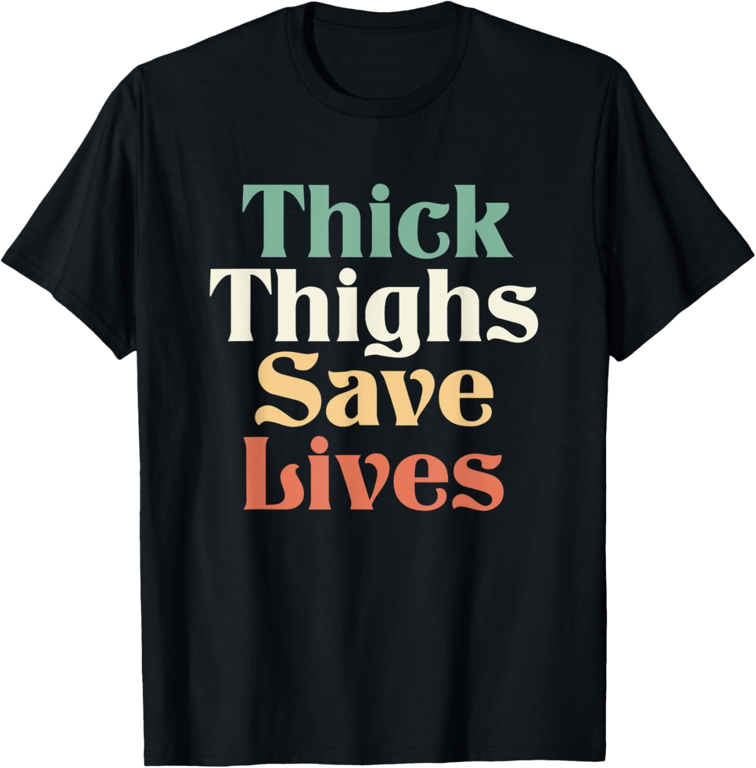 Thick Thighs Save Lives Shirt Thick Thighs Save Lives T-Shirt - Walmart.com