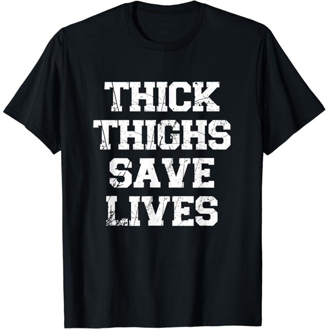 Thick Thighs Save Lives Women Workout Fitness Cute T-Shirt - Walmart.com