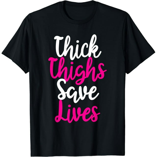 Thick Thighs Save Lives Women Workout Fitness Cute T-Shirt - Walmart.com