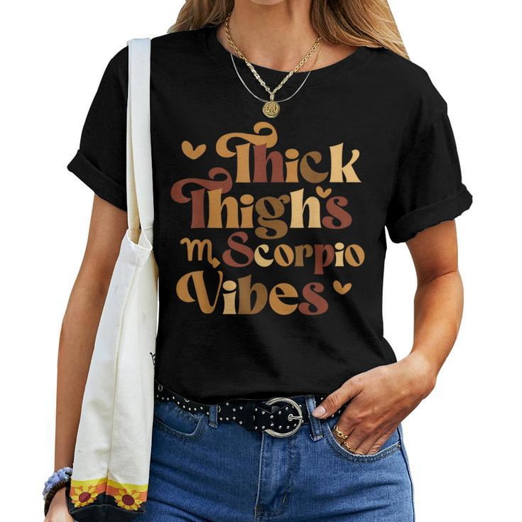 Thick Thighs Scorpio Vibes Melanin Black Birthday T-Shirt for Women ...