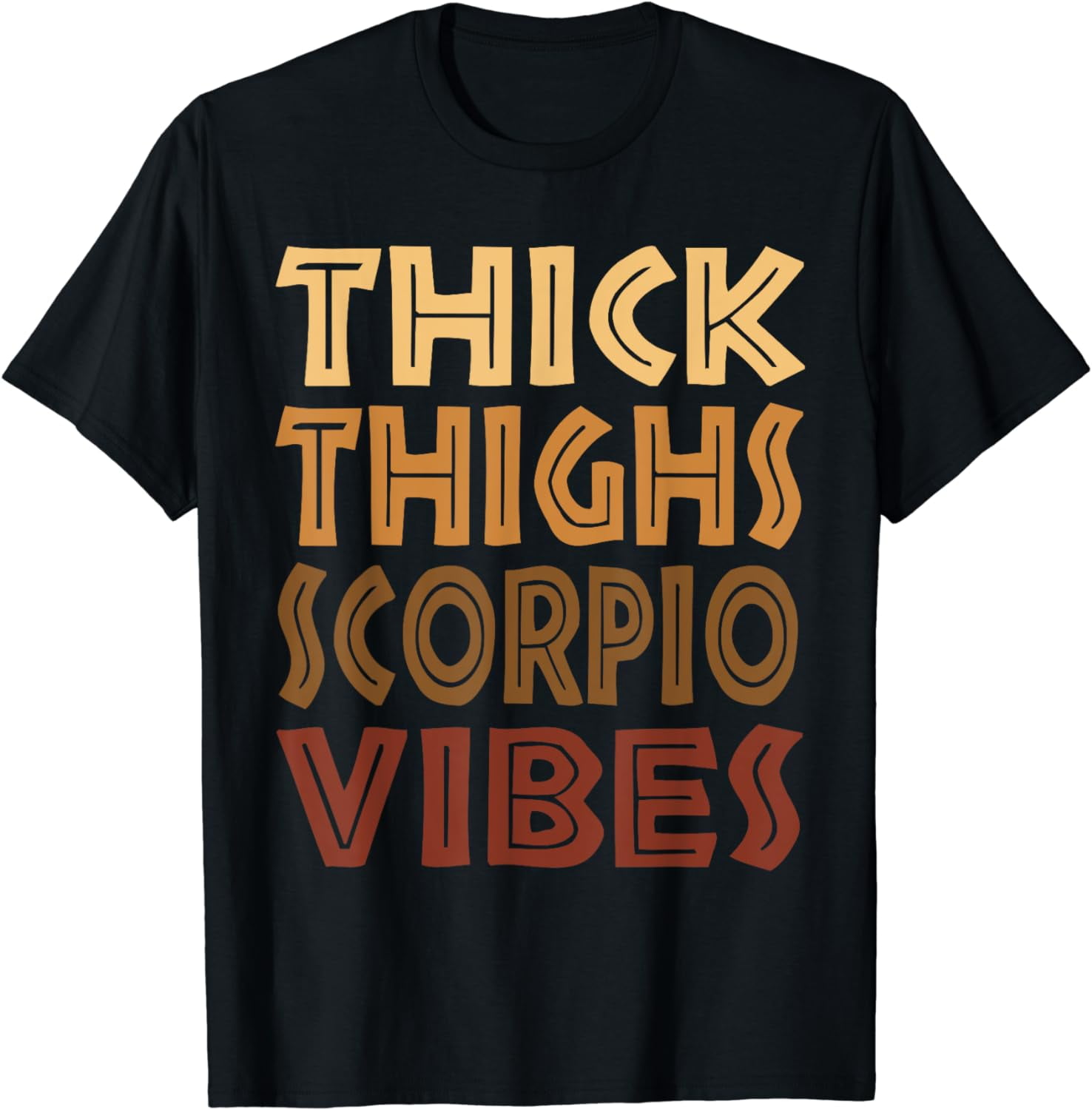 Thick Thighs Scorpio Vibes Melanin Black Women Horoscope T-Shirt - Walmart.com