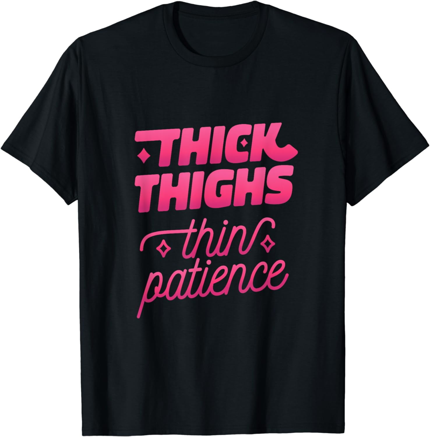 Thick thighs thin patience T-Shirt - Walmart.com