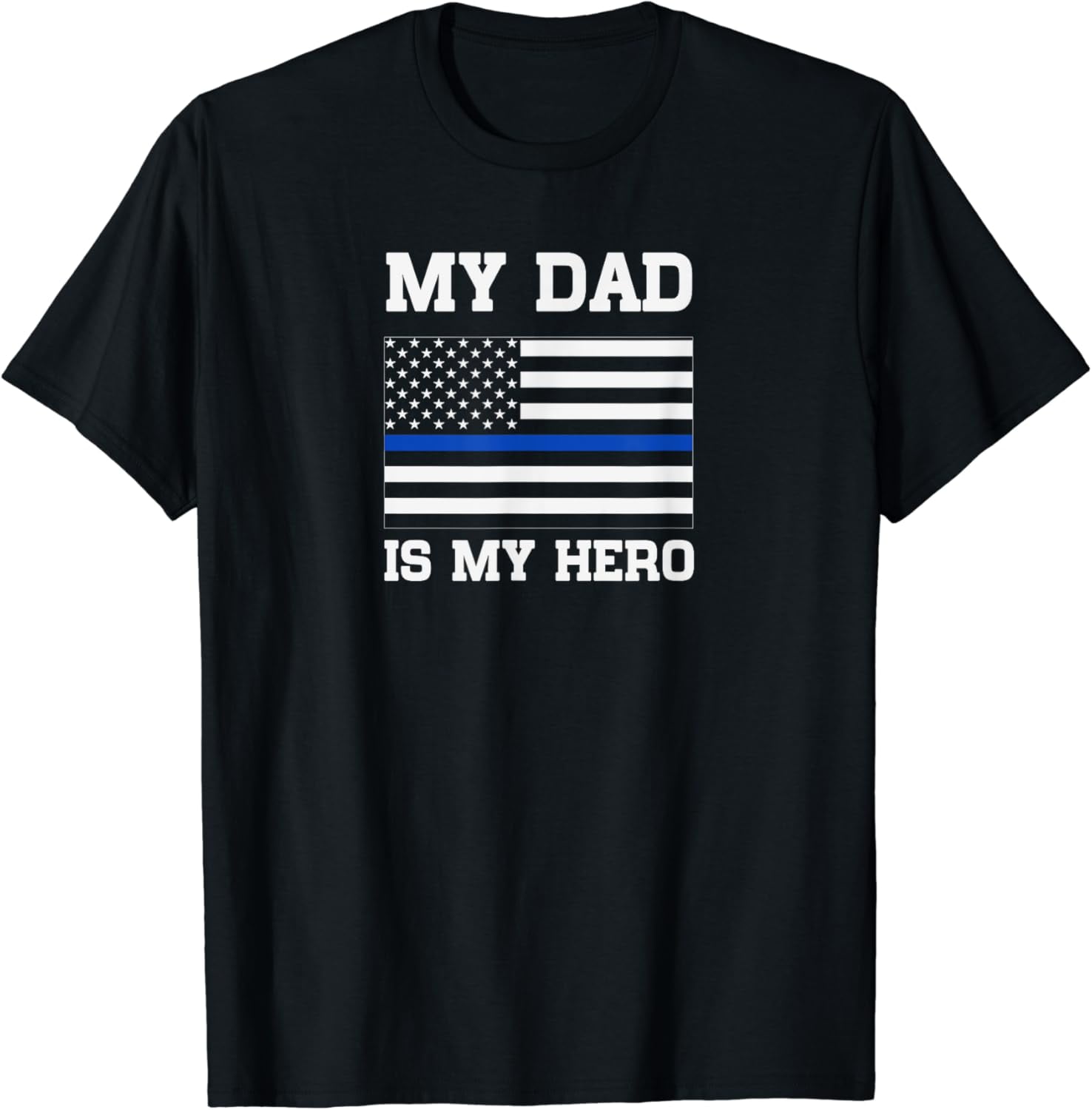 Thin Blue Line My Dad is My Hero son daughter of cop T-Shirt - Walmart.com
