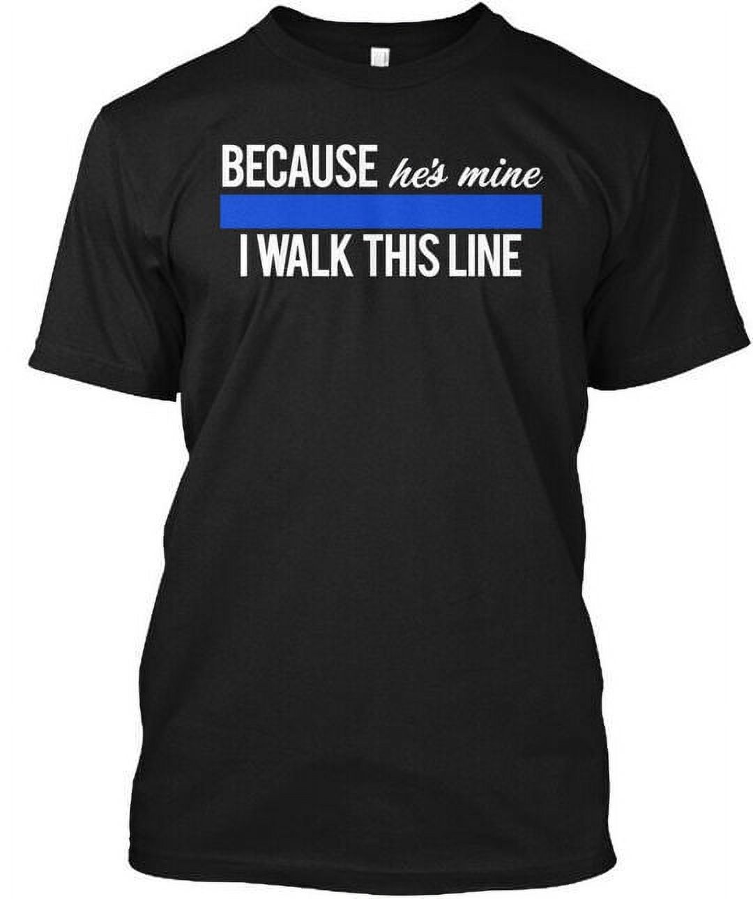 Thin Blue Line Wife - Because Hes Mine I Walk This T-Shirt Short Sleeve ...