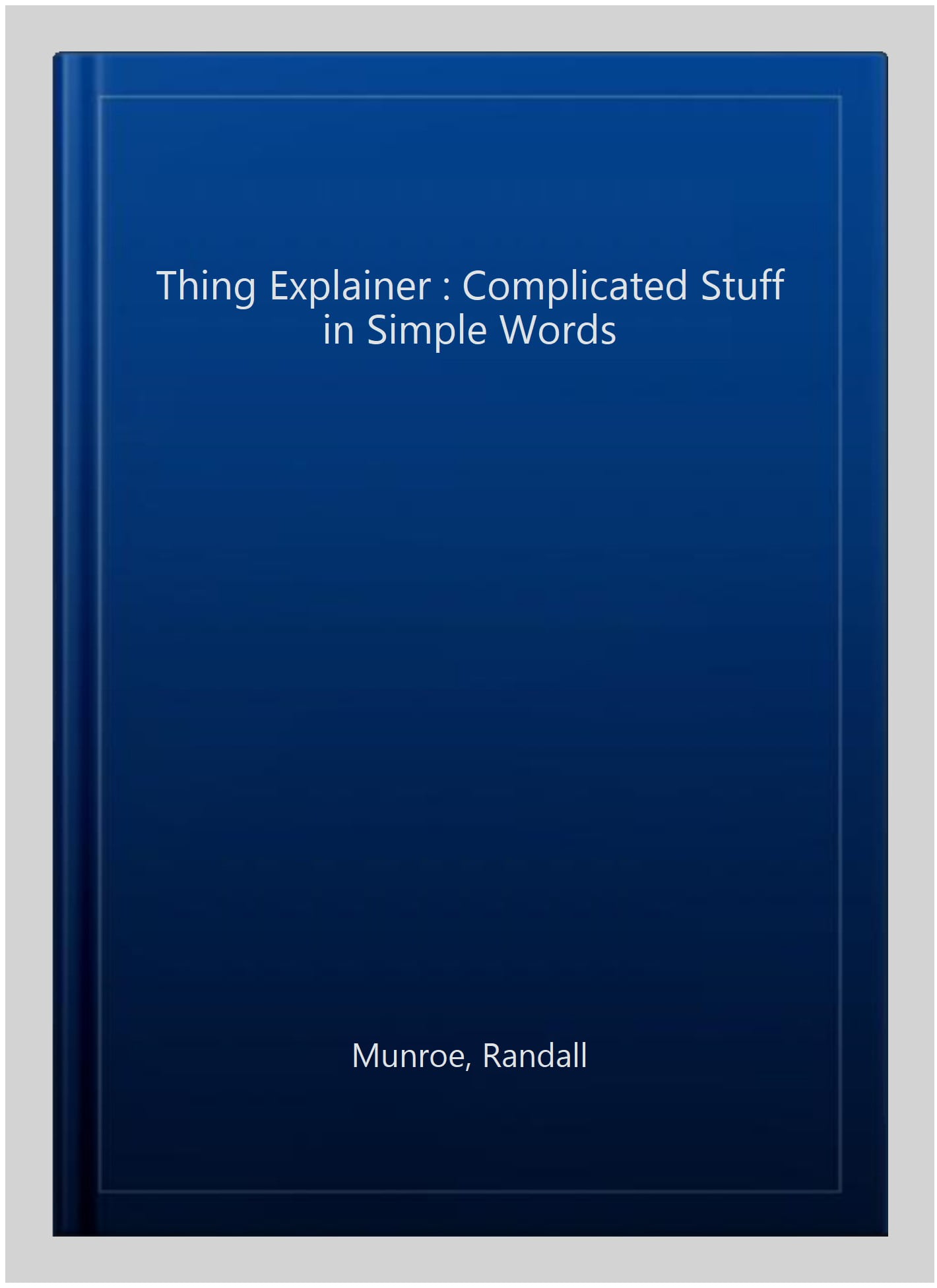 Thing Explainer: Complicated Stuff in Simple Words (Paperback) by ...