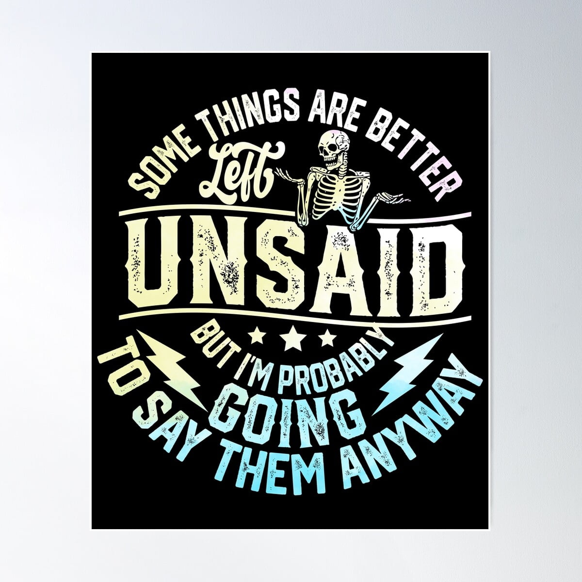 Some Things Are Better Left Unsaid. But I'M Probably Going To Say Them ...