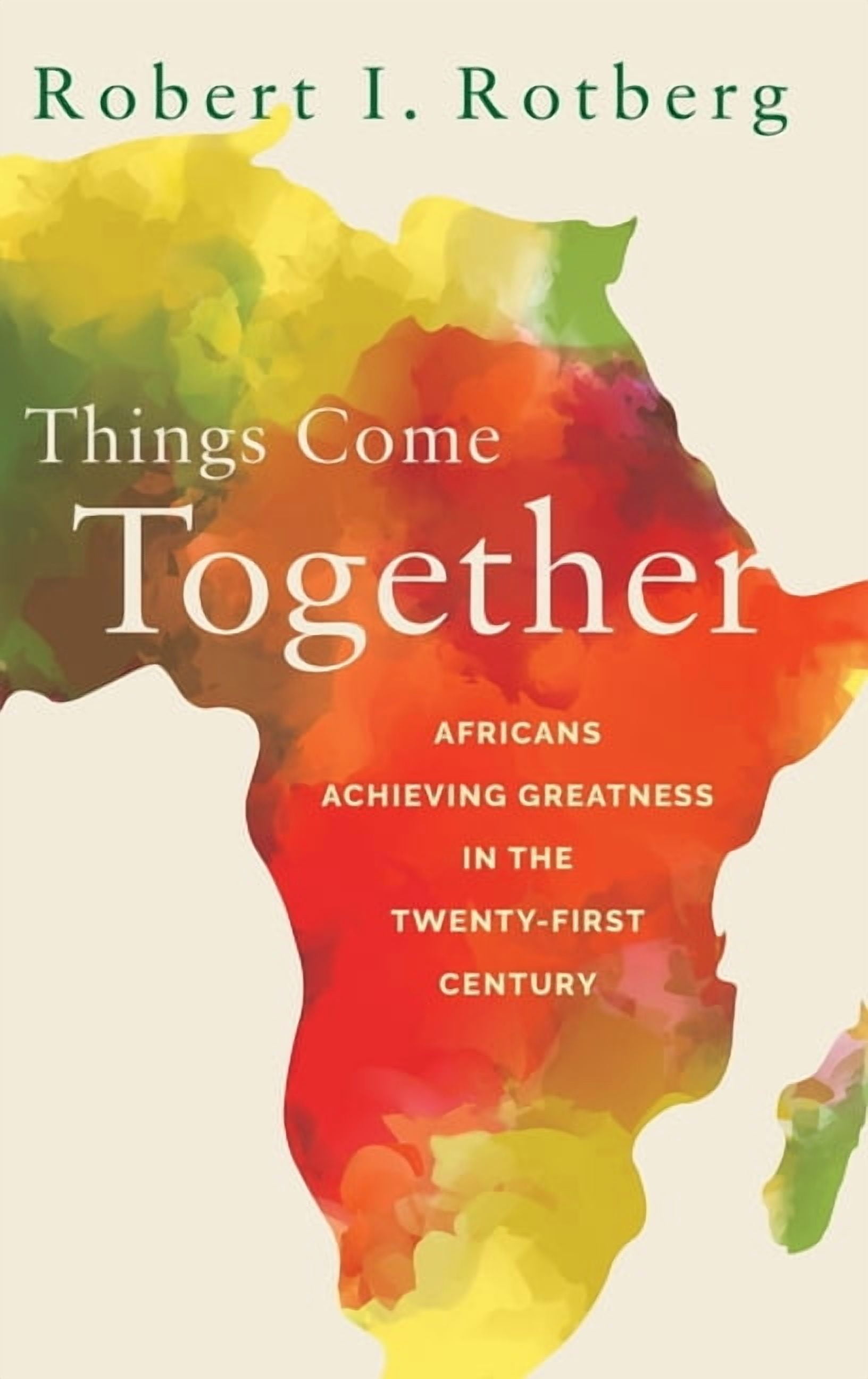 Things Come Together: Africans Achieving Greatness in the Twenty-First ...
