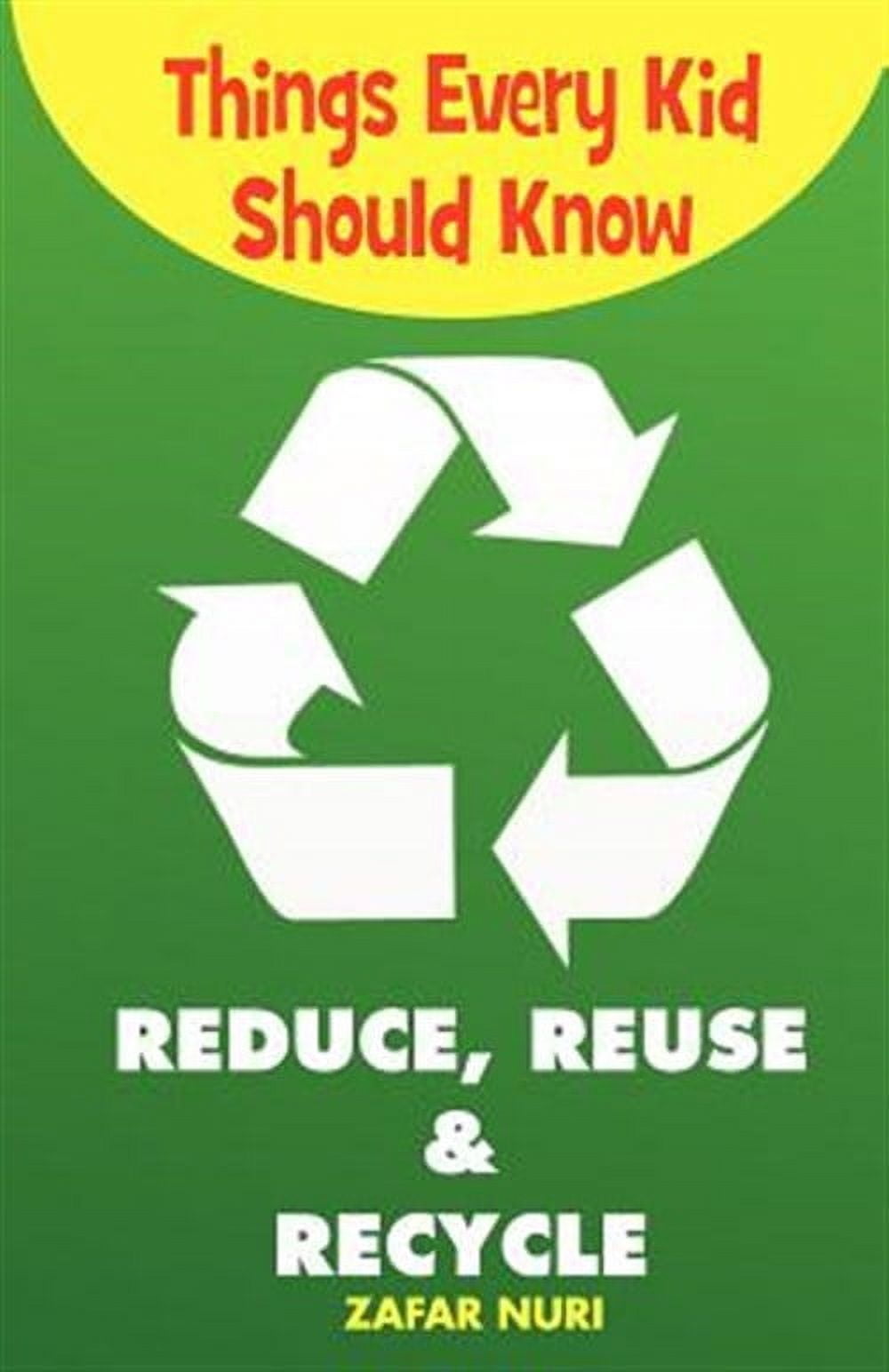Things Every Kid Should Know-Reduce, Reuse & Recycle - Walmart.com