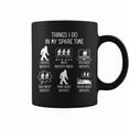 Things I Do In My Spare Time Fun Bigfoot Sasquatch Believer V2 Coffee ...